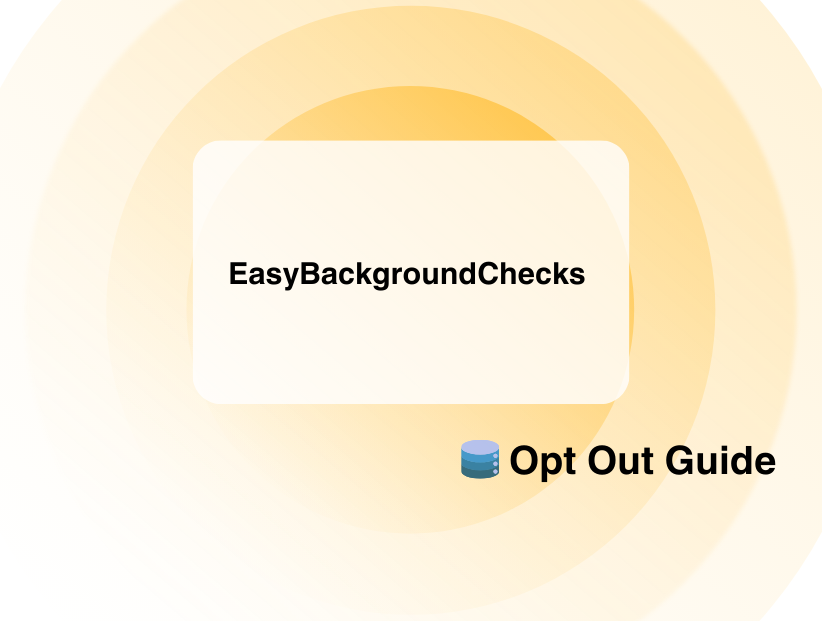 Easy Background Checks Opt Out: Info Removal Guide 2024 - PurePrivacy