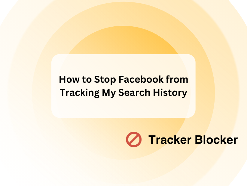 How to Stop Facebook from Tracking My Search History - PurePrivacy