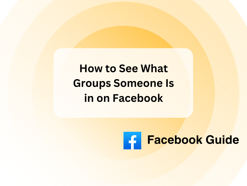 How to See What Groups Someone Is in on Facebook - PurePrivacy