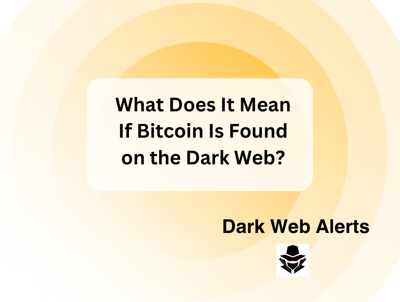 What Does It Mean If Bitcoin Is Found on the Dark Web? - PurePrivacy