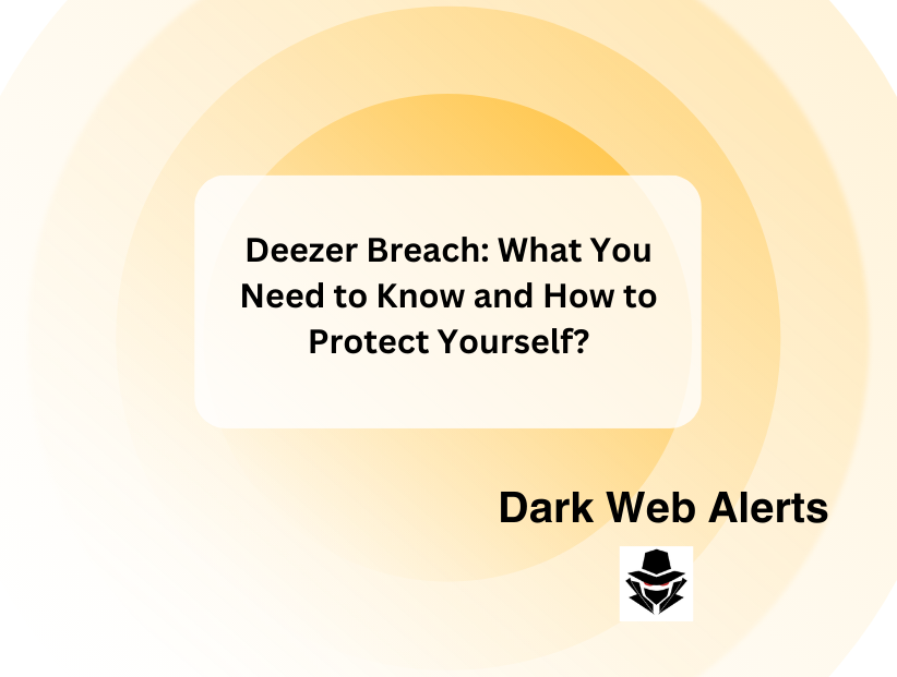 Deezer Data Breach: How to Protect Yourself? - PurePrivacy