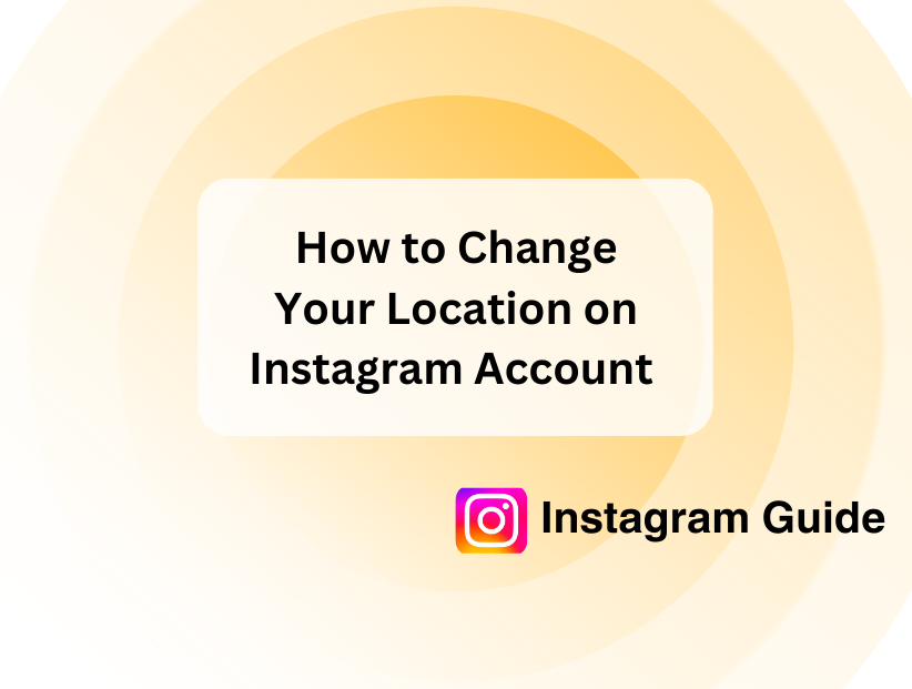 How to Change Location on Instagram in 2025 - PurePrivacy