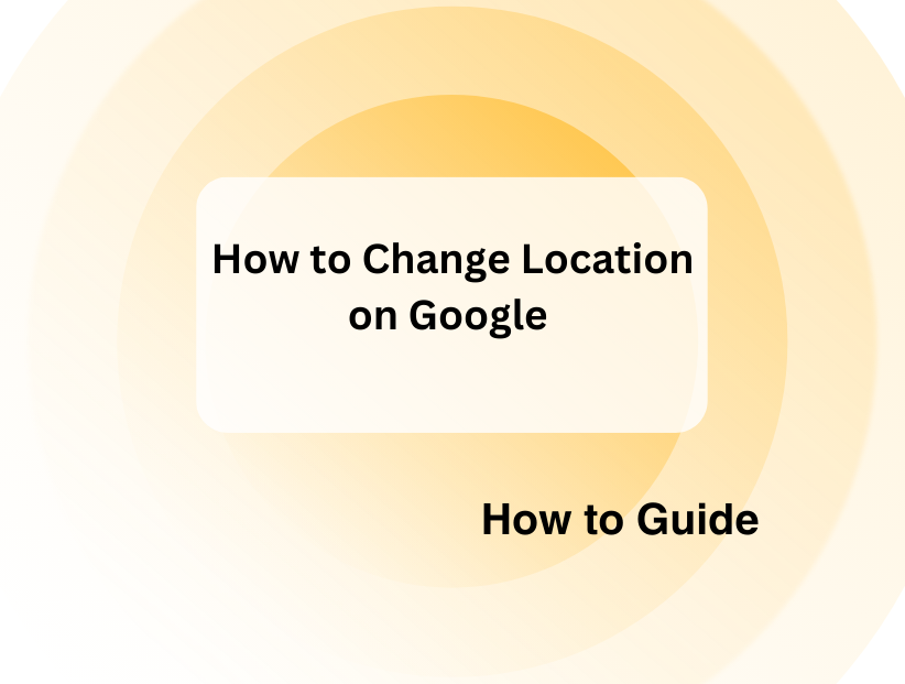 How to Change Location on Google in 2025 - PurePrivacy