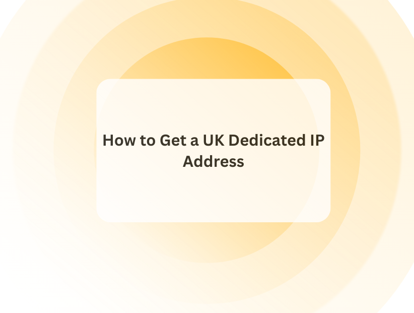 How to Get a UK Dedicated IP Address in 2025 - PurePrivacy