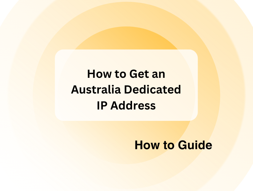 How to Get an Australia Dedicated IP Address in 2025 - PurePrivacy