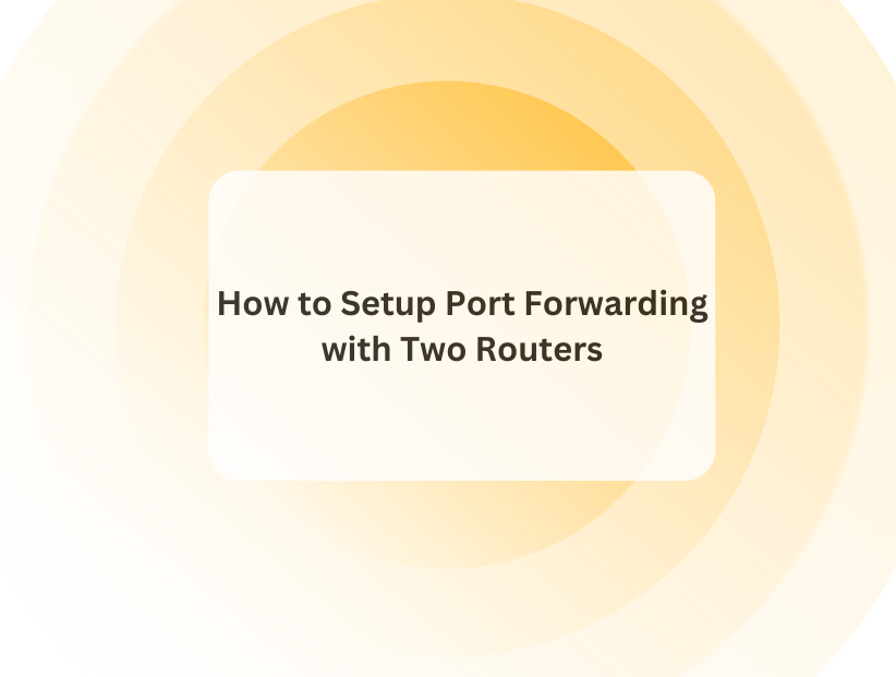 How to Setup Port Forwarding with Two Routers in 2025 - PurePrivacy