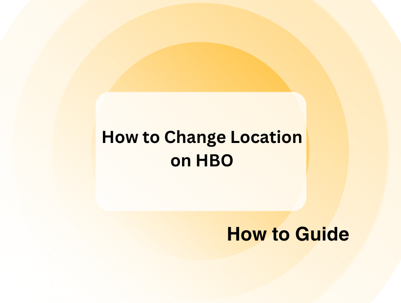 How to Change Location on HBO MAX in 2025 - PurePrivacy